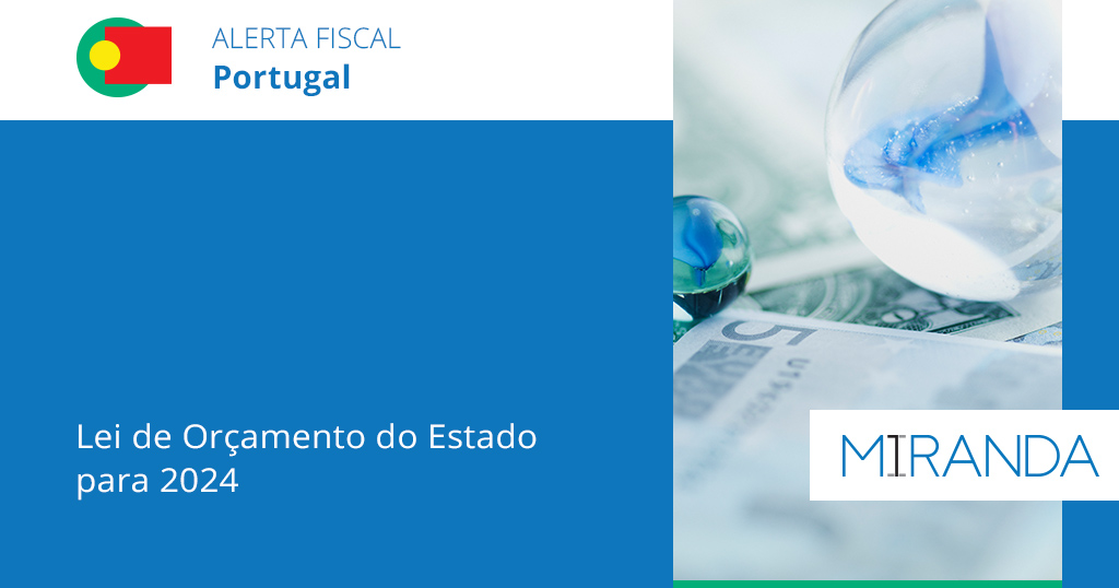 Lei de Orçamento do Estado para 2024 - Alerts - Publications - Miranda ...